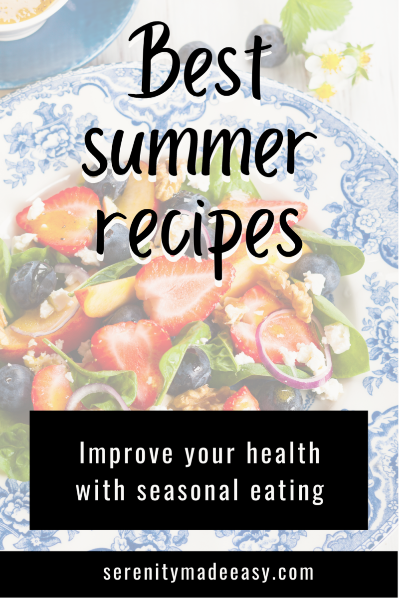 Summer vegetables and fruits - best recipes to try - Serenity Made Easy