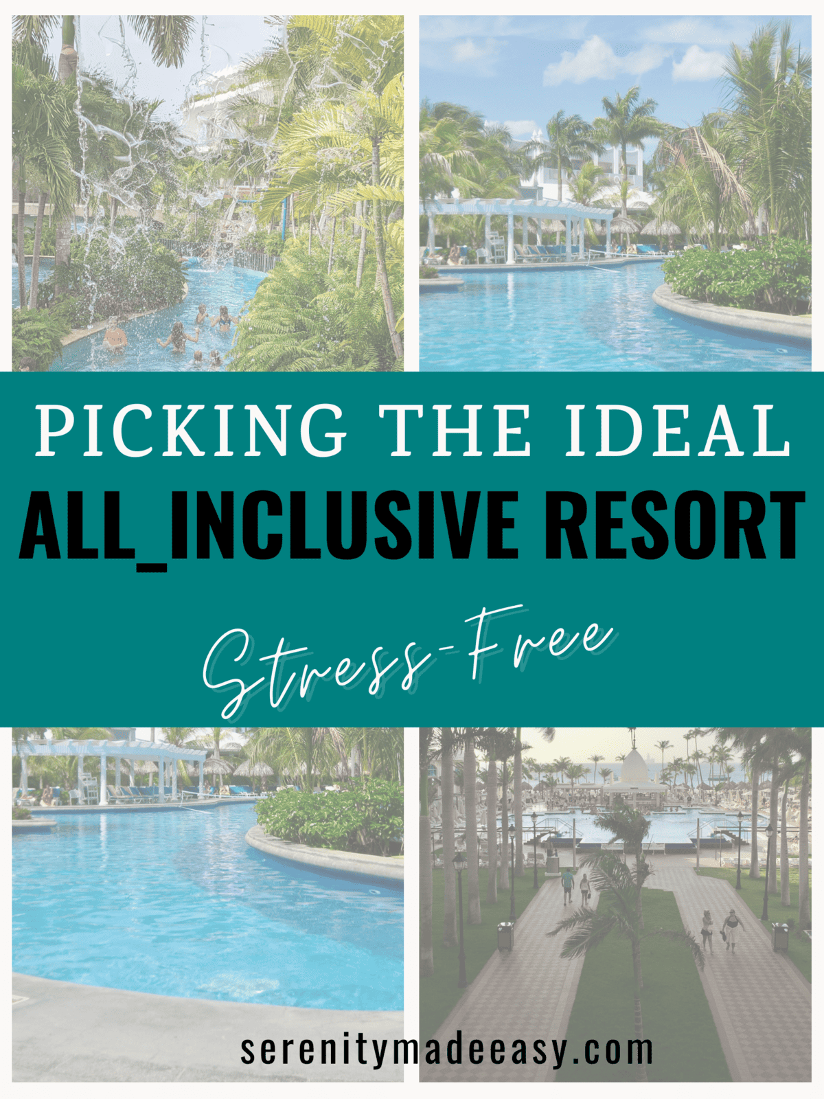 How to choose an all-inclusive resort tips - Serenity Made Easy