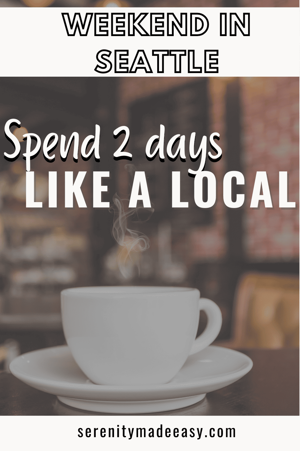 How to plan what to do in Seattle for a weekend - Serenity Made Easy